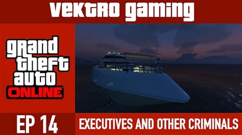 Gta Online 14 Executives And Other Criminals Dlc Youtube