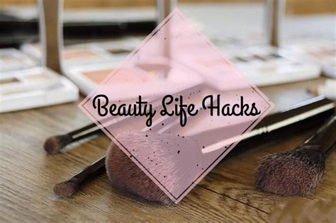 Beauty Life Hacks