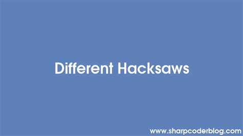 Different Hacksaws Sharp Coder Blog
