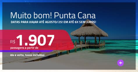 MUITO BOM Passagens para PUNTA CANA Datas para viajar até Agosto 25