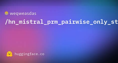 Weqweasdashnmistralprmpairwiseonlystep2 · Datasets At Hugging Face
