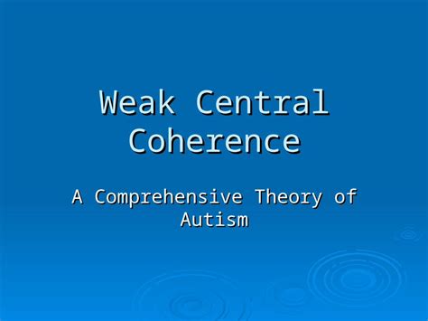 Ppt Weak Central Coherence A Comprehensive Theory Of Autism Dokumen