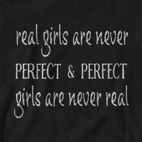 Real Girls Are Never Perfect And Perfect Girls Are Never Real Etsy