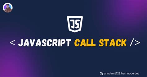 Understanding Javascript Call Stack Arindam Majumder