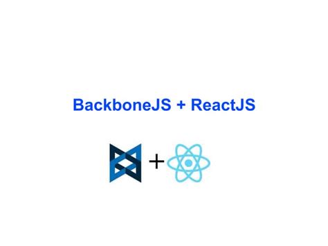 Backbonejs Reactjs Ppt