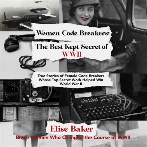 Women Code Breakers The Best Kept Secret Of Wwii Elise Baker