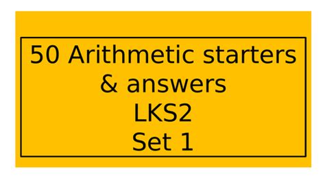 50 Arithmetic Starters And Answers For Lks2 Year 3 And 4 Maths Or