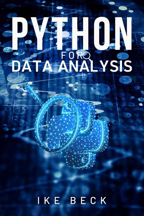PYTHON FOR DATA ANALYSIS Learn Python Data Science Data Analysis And Machine Learning From
