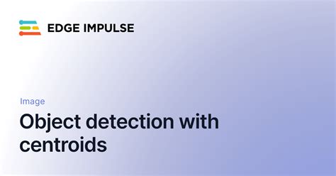 object detection with centroids edge impulse documentation