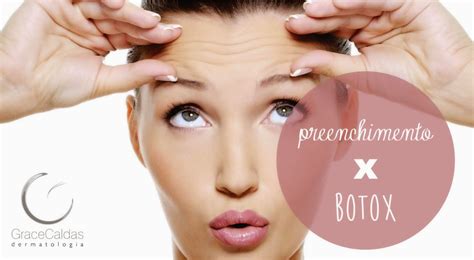 Grace Caldas Dermatologia Qual A Diferença Entre Botox E Preenchimento
