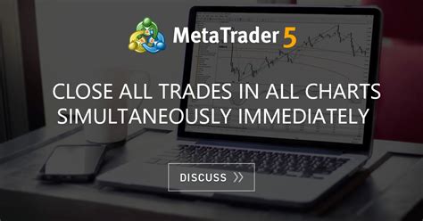 Close All Trades In All Charts Simultaneously Immediately Trading