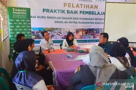 Tanoto Foundation Berikan Pembekalan Mutu Pendidikan Di Asahan ANTARA