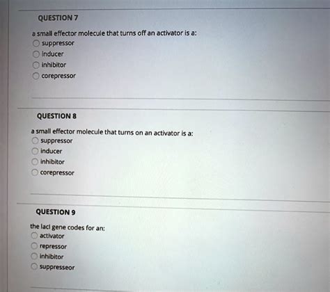 Solved Question 7 A Small Effector Molecule That Turns Off An Activator Is A Suppressor