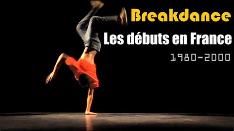 Breakdance les débuts en France 1980 2000 YouTube