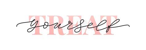 Treat Yourself Vector Quote For Blog Or Sale Time To Treat Yourself