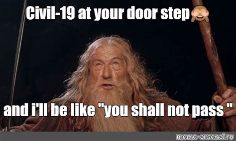 Meme Civil 19 At Your Door Step🙈 And Ill Be Like You Shall Not Pass