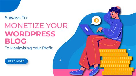 5 Ways To Monetize Your Wordpress Blog For Maximising Your Profit