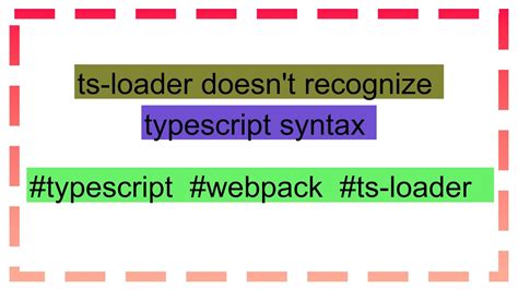 Ts Loader Doesnt Recognize Typescript Syntax Youtube