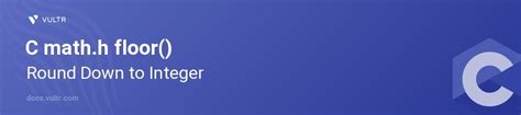 C Mathh Floor Round Down To Integer Vultr Docs