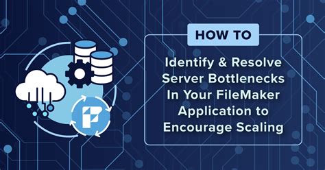 How To Identify And Resolve Server Bottlenecks In Filemaker
