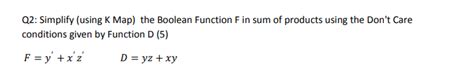 Solved Q Simplify Using K Map The Boolean Function F In Chegg