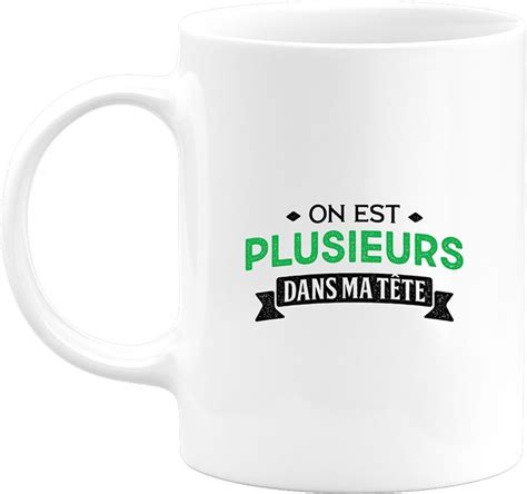Mug on est plusieurs dans ma tête Une citation drôle et touchante Un