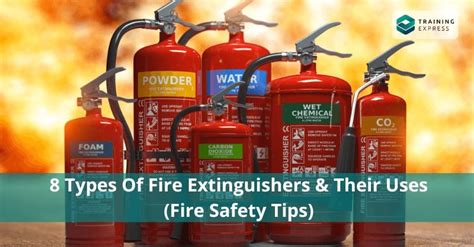 8 Types Of Fire Extinguishers Their Uses Fire Safety Tips