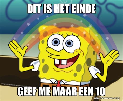 Dit Is Het Einde Geef Me Maar Een 10 Rainbow Spongebob Meme Generator
