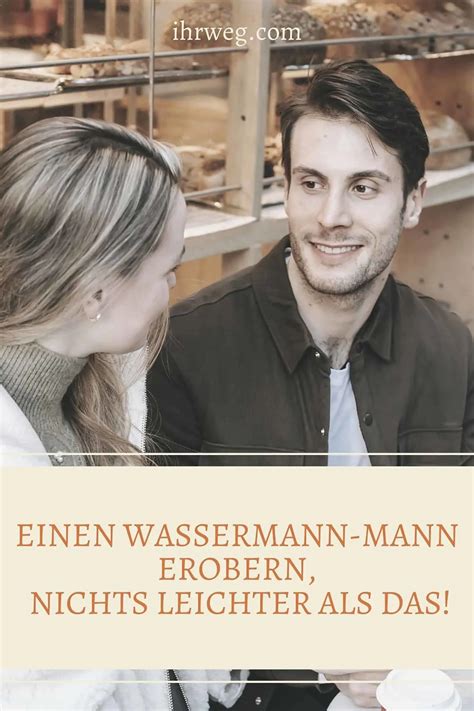 Einen Wassermann Mann Erobern Nichts Leichter Als Das