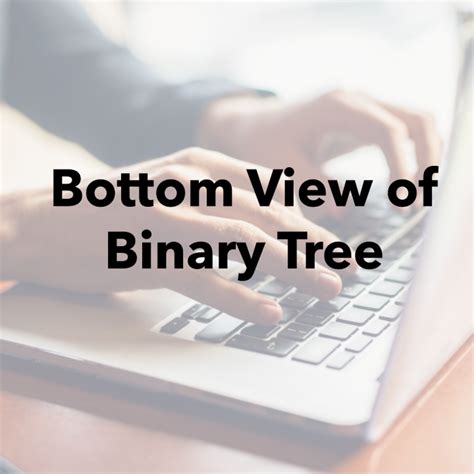 👉 Bottom View Of Binary Tree