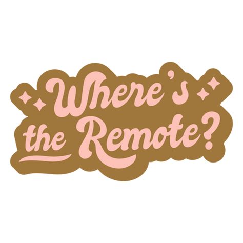 Wheres The Remote Quote Lettering Png And Svg Design For T Shirts