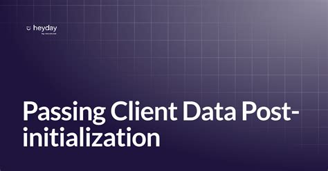 Passing Client Data Post Initialization Heyday Help Center