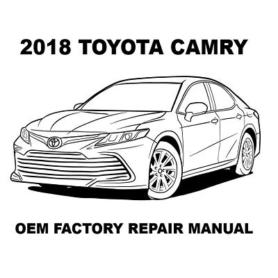 2018 Toyota Camry Repair Manual OEM Factory Repair Manual