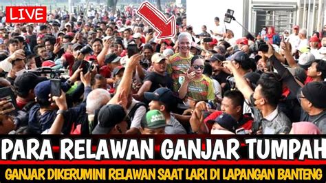 Relawan Ganjar Tumpah Ruah Ganjar Pranowo Dikerumuni Relawan Saat Lari