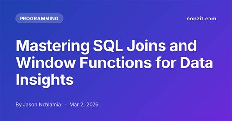 Mastering Sql Joins And Window Functions For Data Insights