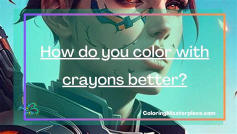 How Do You Color With Crayons Better Adult Coloring Masterpiece