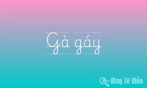 Danh Từ Gà Gáy Là Gì Từ đồng Nghĩa Trái Nghĩa Từ Điển Tiếng Việt