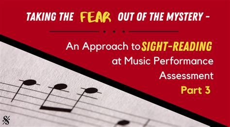 Taking The Fear Out Of The Mystery An Approach To Sight Reading At