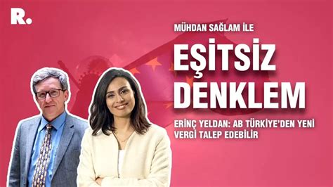Eşitsiz Denklem Erinç Yeldan Ab Türkiyeden Yeni Vergi Talep