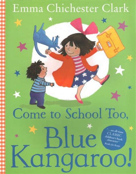 Come To School Too Blue Kangaroo By Emma Chichester Clark 2016