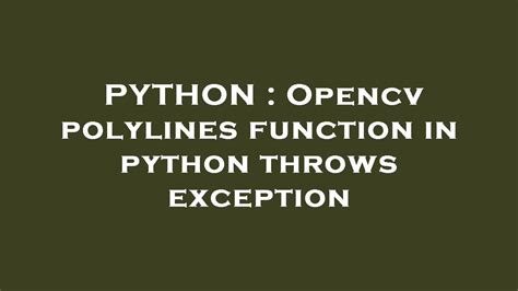 Python Opencv Polylines Function In Python Throws Exception Youtube