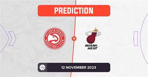 Hawks Vs Heat Prediction And Nba Tips 12 November 2023