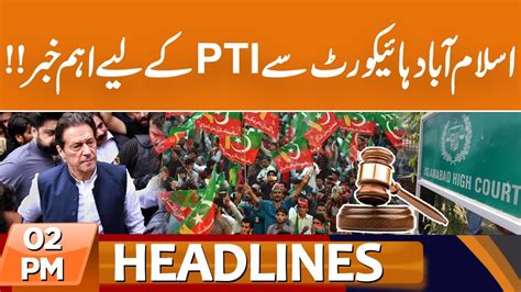 Big News For PTI From IHC News Headlines 02 PM 13 September