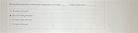 Solved During Decompression Melting The Temperature Of A