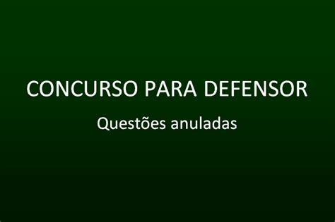 Questões Anuladas Do Ii Concurso Para Defensor Público Defensoria