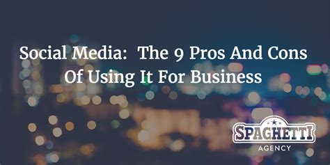 Social Media The 9 Pros And Cons Of Using It For Business
