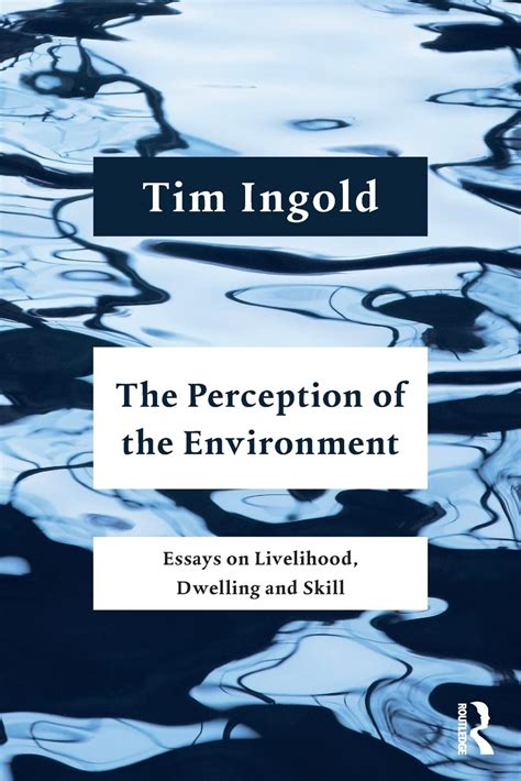 The Perception Of The Environment Essays On Livelihood Dwelling And