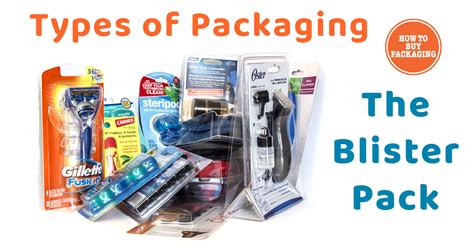 Types Of Packaging The Blister Pack How To Buy Packaging