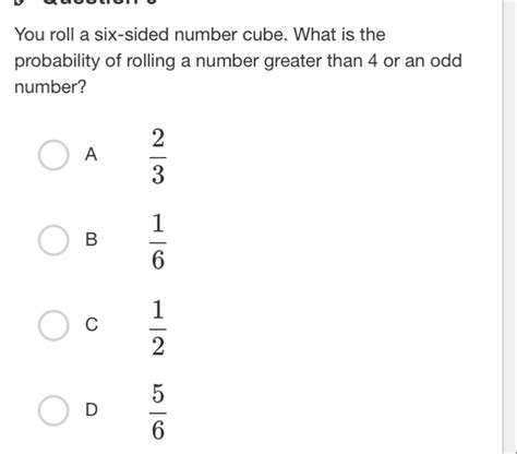 You Roll A Six Sided Number Cube What Is The Probability Of Rolling A Number Greater Than