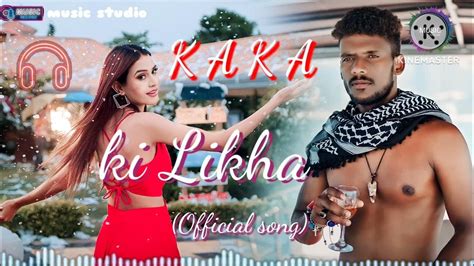 Kaka Ki Likha Official Song New Audio Song Youtube